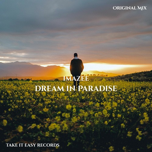Stream Imazee - Dream In Paradise (Original Mix) by Take It Easy Records | Listen online for ...