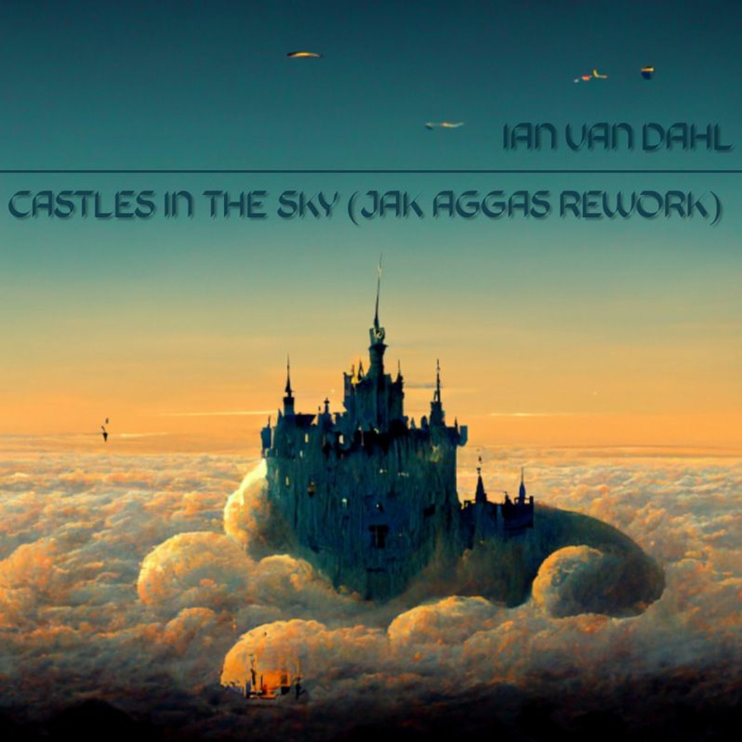 Listen to Ian Van Dahl - Castles in the sky (Jak Aggas Rework)*FREE ...