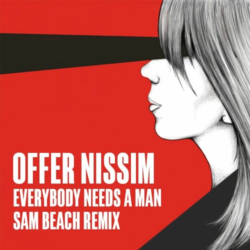 Stream Offer Nissim - Everybody Needs A Man (Sam Beach Remix) *FREE DL ...