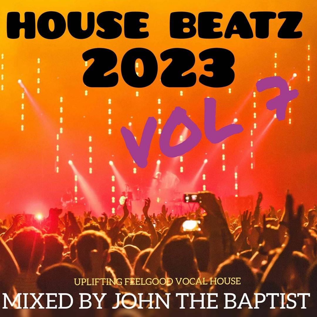 Stream House Beatz 2023 Vol 7 Mixed By John The Baptist by DJ John The ...