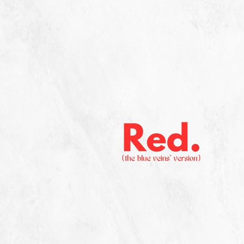 Stream Red (The Blue Veins' Version) (Taylor Swift Cover) by The Blue ...