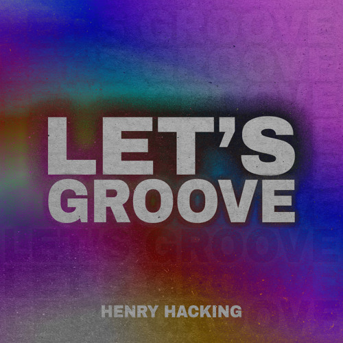Stream Lets Groove by Henry Hacking | Listen online for free on SoundCloud
