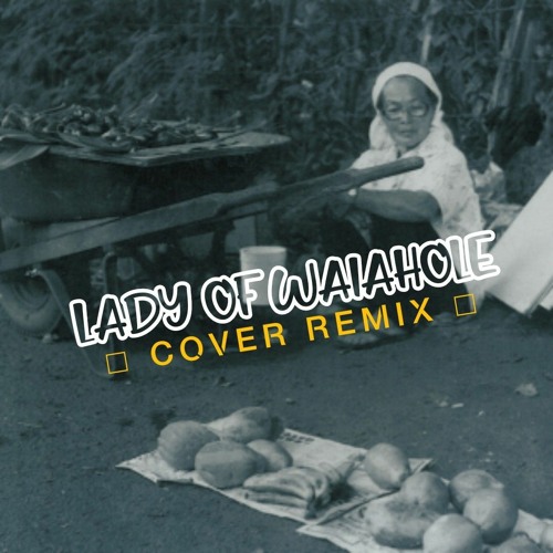 Stream SWEET LADY OF WAIAHOLE COVER REMIX by DJ SOULJAR | Listen online ...