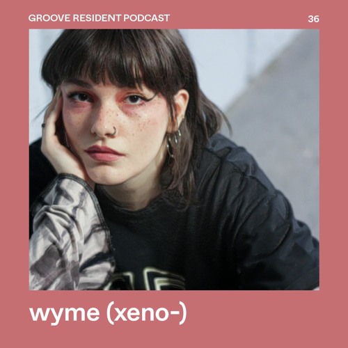 Stream Groove Resident Podcast 36 - wyme by Groove Magazin | Listen ...