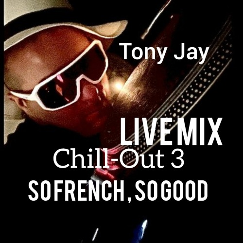 Stream Tony Jay / Chill-Out 3 / So French , So Good by So French , So ...