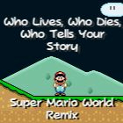 Stream Who Lives, Who Dies, Who Tells Your Story - Super Mario World ...