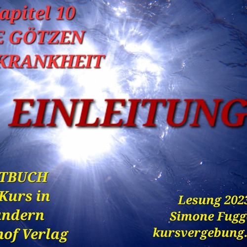 Stream TEXTBUCH K10 DIE GÖTZEN DER KRANKHEIT Einleitung Ein Kurs in ... Stream TEXTBUCH K10 DIE GÖTZEN DER KRANKHEIT Einleitung Ein Kurs in ...