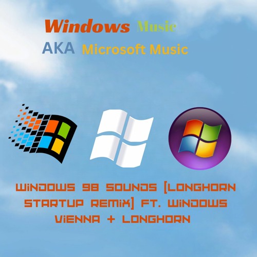 Stream Windows 98 Sounds (Longhorn StartUp Remix) ft. Windows Vienna ...