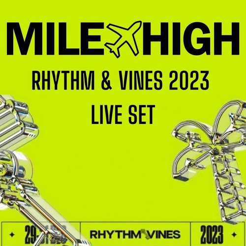 Stream MILE HIGH - Rhythm and Vines Set 2023 by MILE HIGH | Listen online for free on SoundCloud