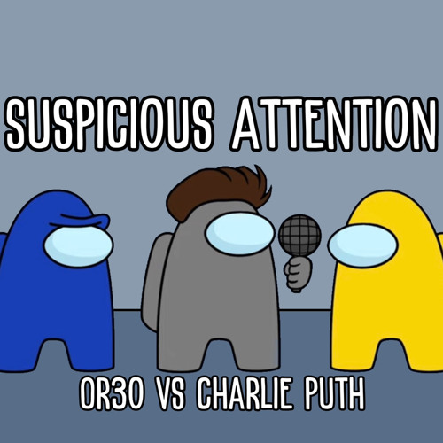 Stream MASHUP | OR3O Vs Charlie Puth - Suspicious Attention | The ...