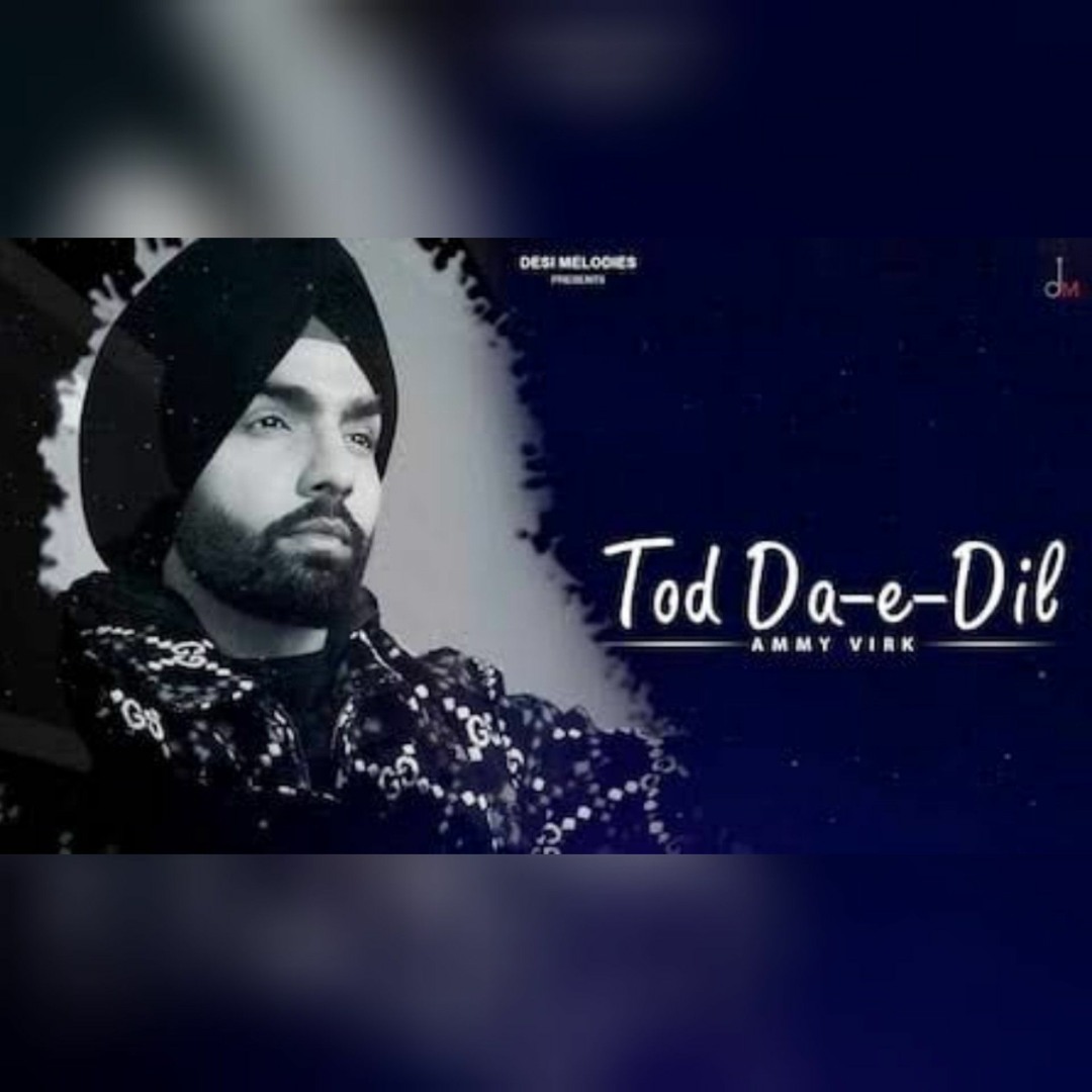 Stream ~ Tod Da E Dil 🌙 ||Slowed/Reverb||- Ammy Virk 🥀 by your_gurl🎀 ...