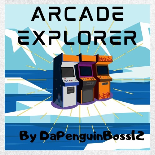 Stream Arcade Explorer (full Version) by DaPenguinBoss12 | Listen ...