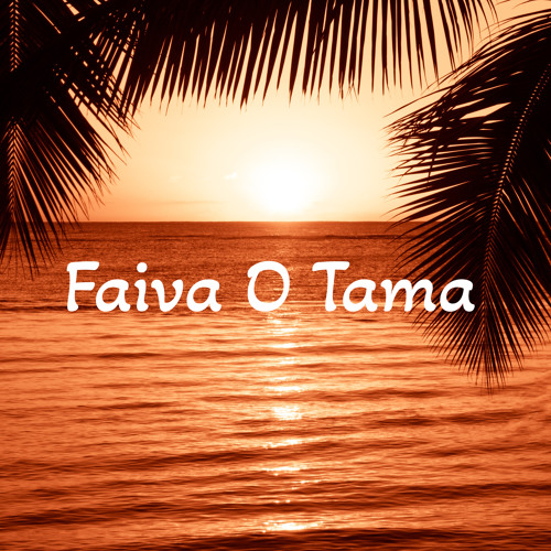 Stream Faiva O Tama by Vaniah Toloa | Listen online for free on SoundCloud