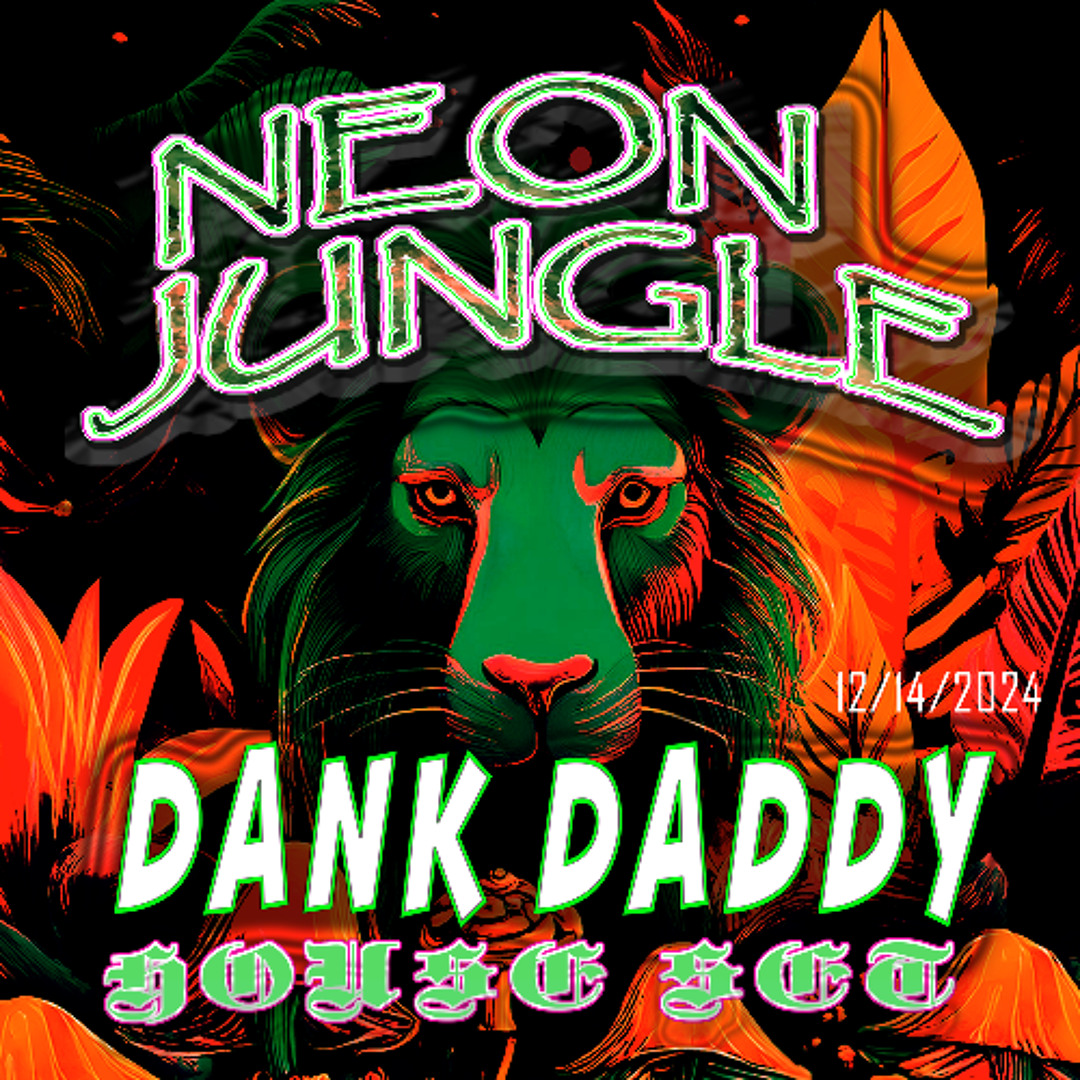 Stream Dank Daddy Neon Jungle House Mix 12/14/2024 by Dankdaddy.music ...
