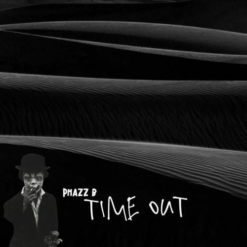 Stream TIME OUT New RECORDING 2023 by PHAZZ B | Listen online for free ...