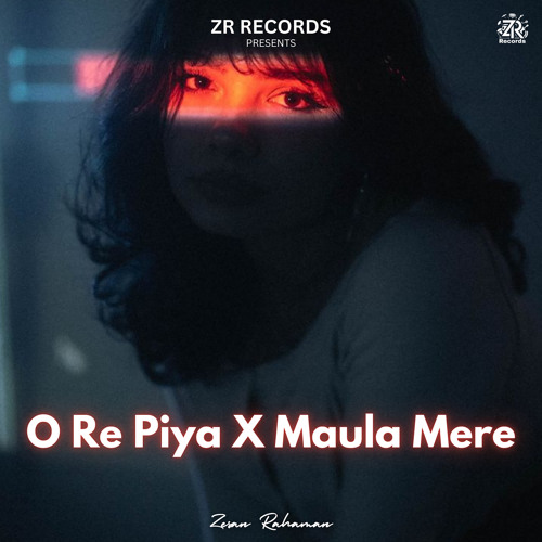Stream O Re Piya X Maula Mere by Zesan Rahaman | Listen online for free on SoundCloud