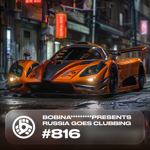 Bobina - Russia Goes Clubbing 816 2024-06-05