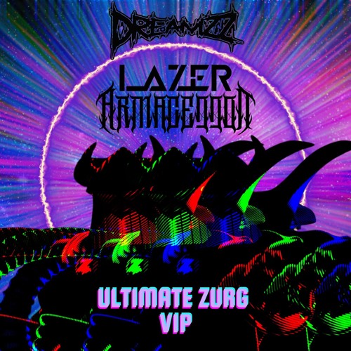 Stream DREAMZZ x LAZERARMAGEDDON - ULTIMATE ZURG VIP by DreamzZ ...