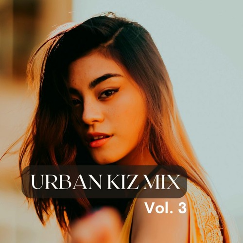 Stream Urban Kiz Mix Vol. 3 by Urban Kiz Music | Listen online for free ... Stream Urban Kiz Mix Vol. 3 by Urban Kiz Music | Listen online for free ...