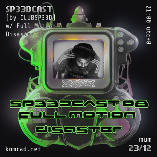 Stream SP33DCAST 008 w/ Full Motion Disaster by komrad | Listen online for free on SoundCloud