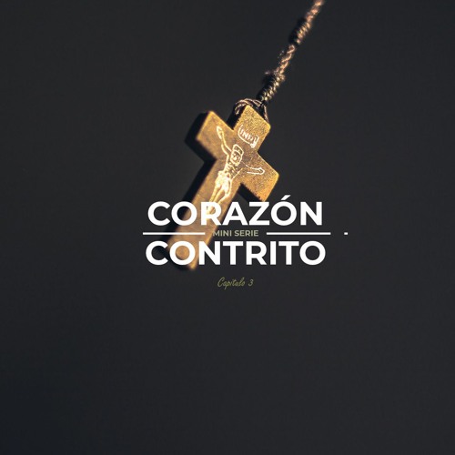 Stream Corazón Contrito - Capítulo 3 - Tiempo de esperanza, tiempo de ...