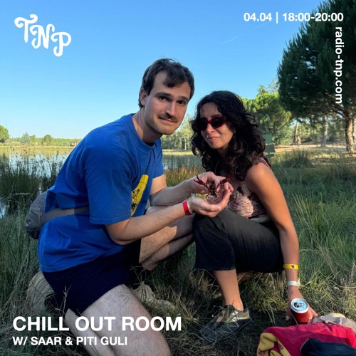 Stream Chill Out Room w/ Saar & Pitu Guli @ Radio TNP 04.04.2025 by ...