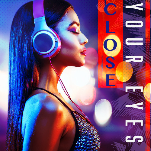 close your eyes - Listen to music