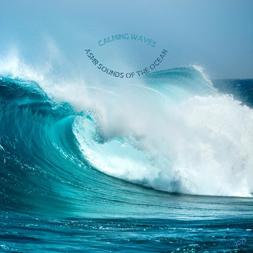 Stream Calming Waves by ASMR Sounds of the Ocean | Listen online for free on SoundCloud