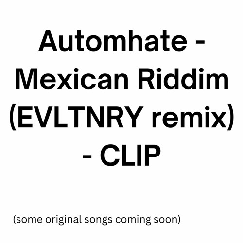 Stream Automhate - Mexican Riddim (EVLTNRY Remix) - CLIP by EVLTNRY ...