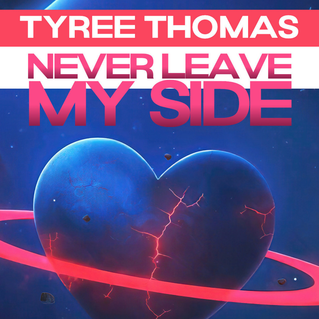 Stream Never Leave My Side by Tyree Thomas by Tyree Thomas | Listen ...