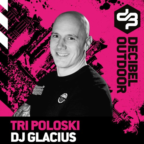 Stream DJ Glacius at Decibel Outdoor 2023 - TRI poloski Hosting - Rave ...