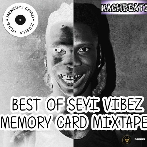 Stream KACHBEATZ BEST OF SEYI VIBEZ MEMORY 💽CARD MIXTAPE.mp3 by ... Stream KACHBEATZ BEST OF SEYI VIBEZ MEMORY 💽CARD MIXTAPE.mp3 by ...