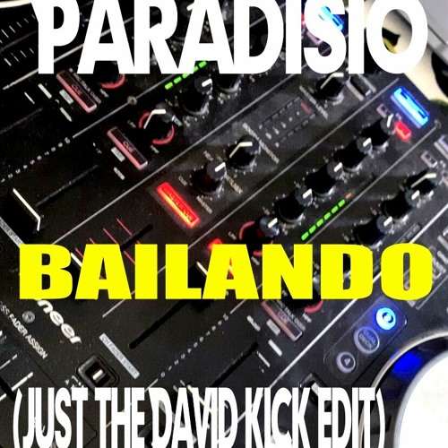 Stream Paradisio - Bailando (Just the David kick GiAnNiSaXDj edit) by ...