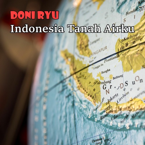 Stream Indonesia Tanah Airku by DONI RYU | Listen online for free on SoundCloud