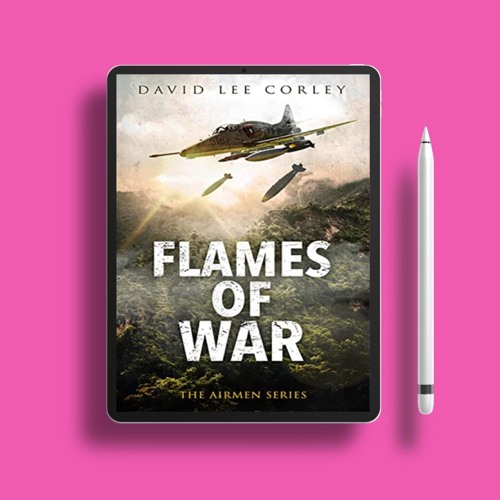 Stream Flames of War: A Vietnam War Novel (The Airmen Series Book 16 ...