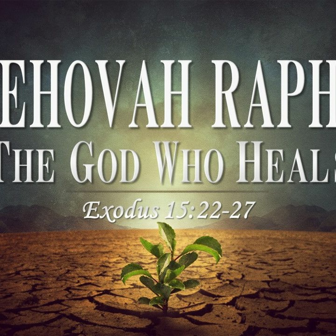 Stream Names of God: Jehovah Rapha (Exodus 15:22-27) by FBCOceanway ...