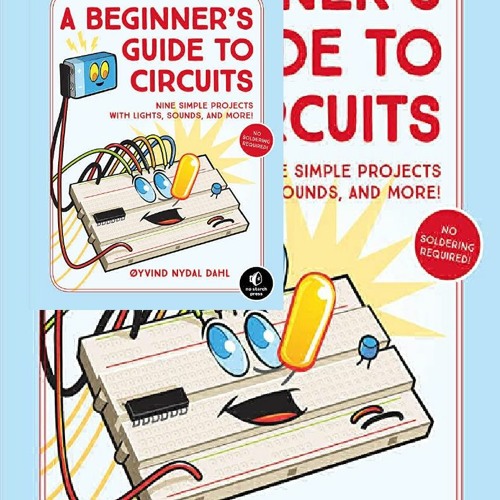 Stream (PDF/DOWNLOAD) A Beginner's Guide to Circuits: Nine Simple ...
