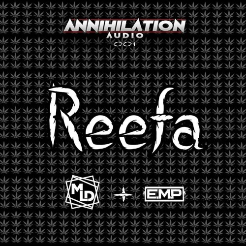 Stream MLD & E.M.P - REEFA (Out Now Annihilation Audio by E.M.P DnB ...