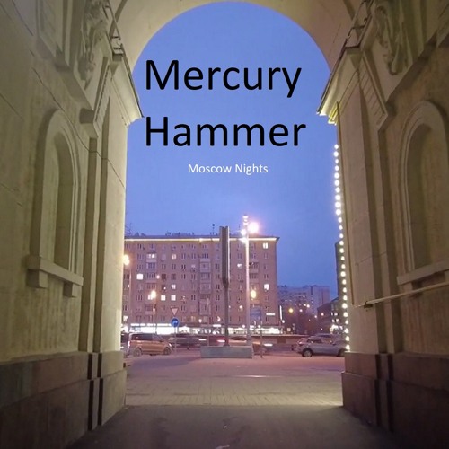 Stream Moscow Nights by Mercury Hammer | Listen online for free on ...