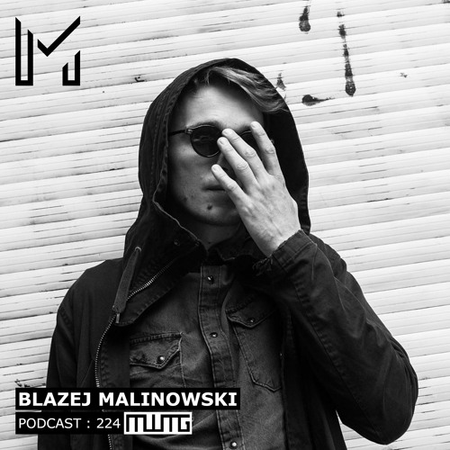 Stream MWTG 224: Blazej Malinowski by MWTG | Listen online for free on SoundCloud