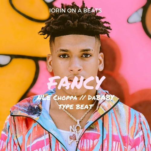Stream NLE CHOPPA x DABABY TYPE BEAT // FANCY // TRAP by iorin on a ...