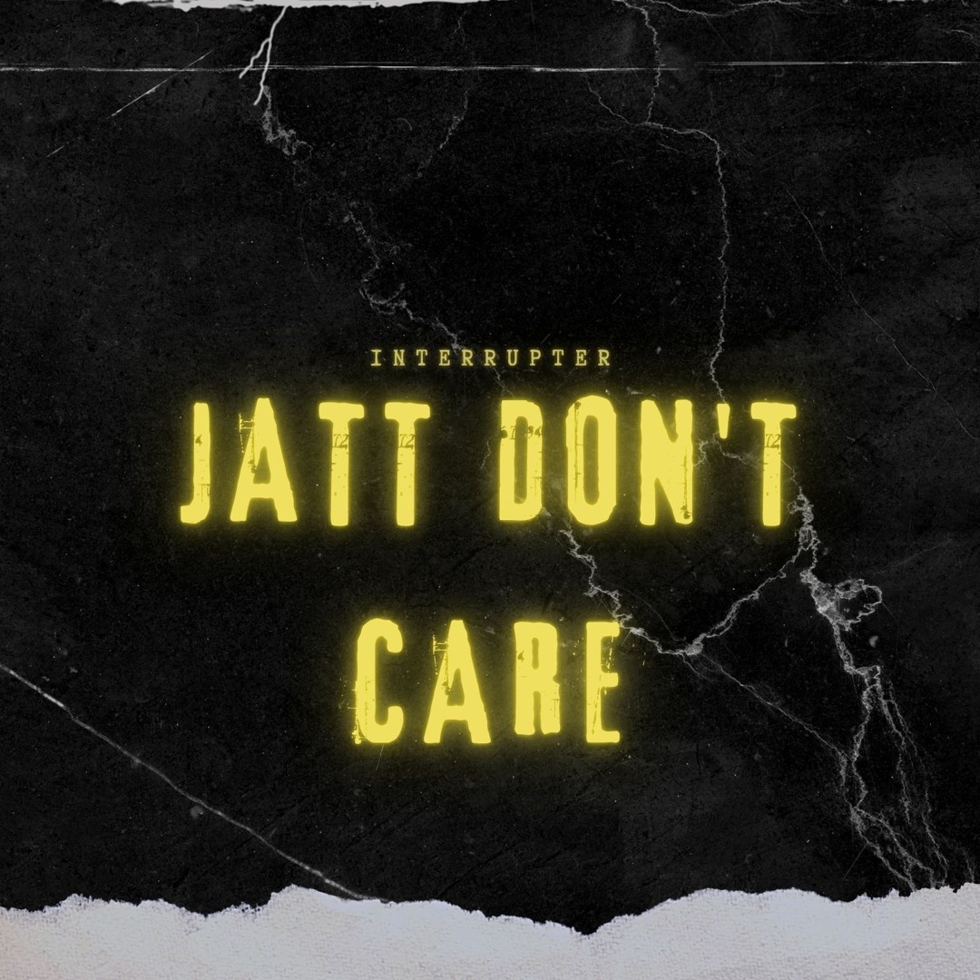 Stream Jatt Don't Care (InteRRupter PGrime Edit) FREE DOWNLOAD by ...