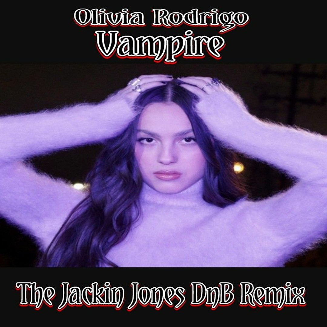 Stream Olivia Rodrigo - Vampire The Jackin Jones DnB Remix by Jackin ...