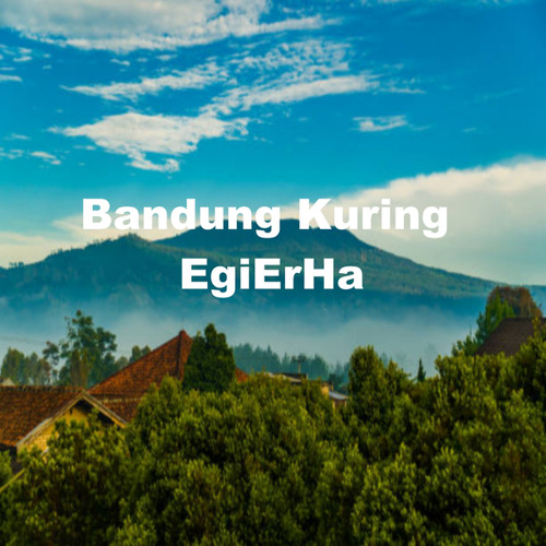 Stream Bandung Kuring (Remastered 2024) by EgiErHa | Listen online for ...