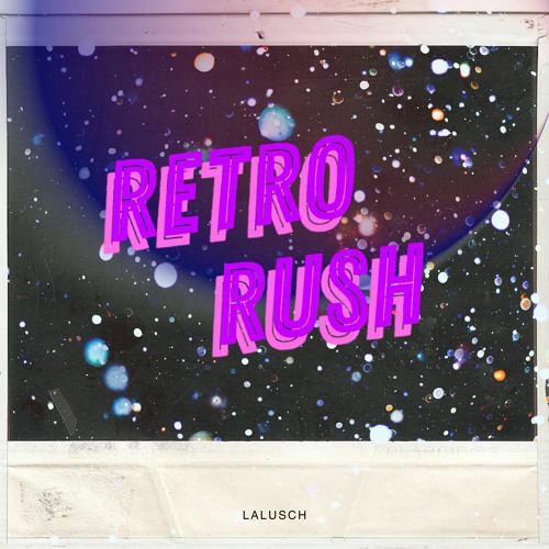 Stream Retro Rush by LALUSCH | Listen online for free on SoundCloud