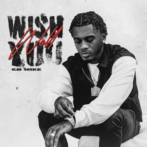 Stream Wish You Well by KB Mike | Listen online for free on SoundCloud