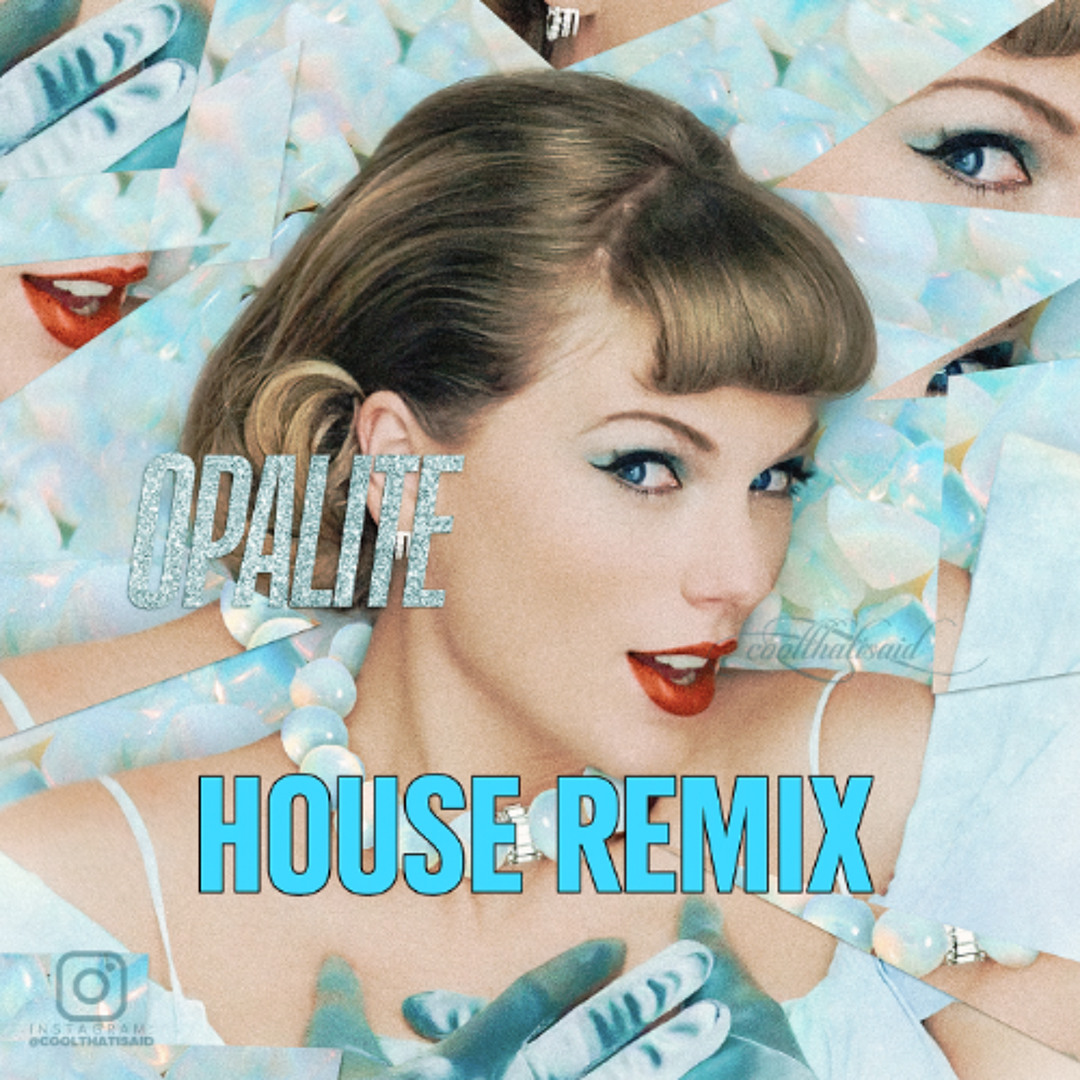 Stream Taylor Swift - Opalite (House Remix) by Yisus | Listen online ...