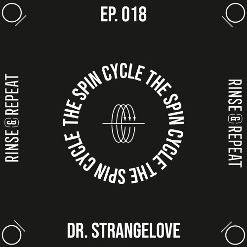 Stream The Spin Cycle Ep. 018 - Dr. Strangelove by Rinse & Repeat Records | Listen online for ...