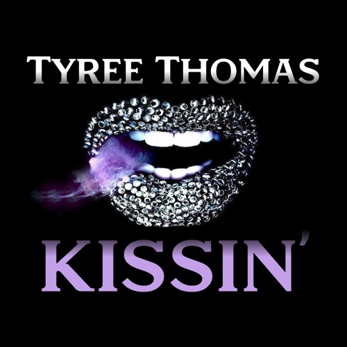 Stream Kissin' by Tyree Thomas by Tyree Thomas | Listen online for free ...