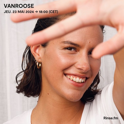 Stream VANROOSE - 23 Mai 2024 by Rinse France | Listen online for free on SoundCloud